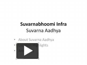 PPT – Suvarna Aadhya - Suvarnabhoomi Infra PowerPoint presentation ...
