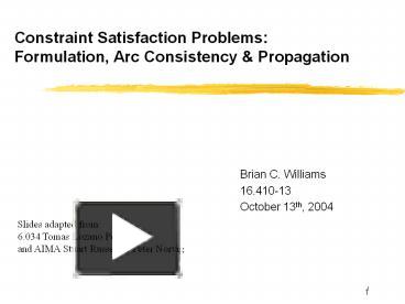 PPT – Constraint Satisfaction Problems: Formulation, Arc Consistency ...