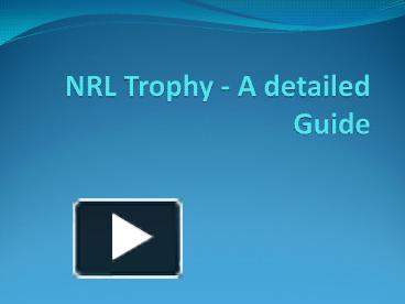 NRL Trophy - A detailed Guide presentation | free to download