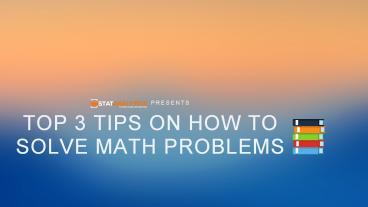 PPT – Top 3 Tips on How to Solve Math Problems PowerPoint presentation ...