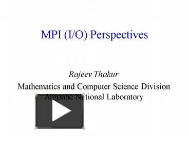 PPT – MPI IO Perspectives PowerPoint presentation | free to download ...