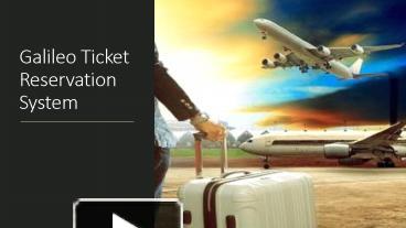 Galileo Ticket Reservation System presentation | free to download