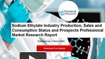 PPT – Sodium Ethylate Industry Production, Sales and Consumption Status ...