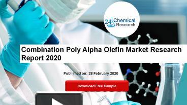 PPT – Combination Poly Alpha Olefin Market Research Report 2020 ...