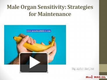 PPT – Male Organ Sensitivity: Strategies for Maintenance PowerPoint ...