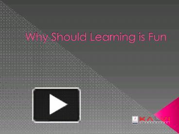 Why Should Learning Is Fun Presentation Free To Download