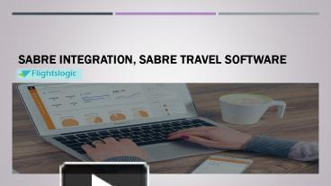 PPT – Sabre Integration, Sabre Travel Software PowerPoint presentation ...