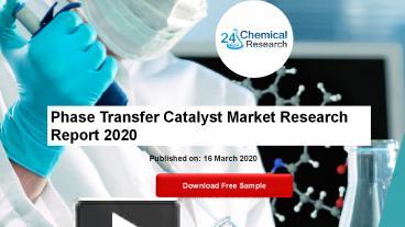 PPT – Phase Transfer Catalyst Market Research Report 2020 PowerPoint ...