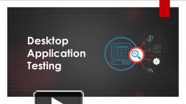 Desktop Application Testing presentation | free to download