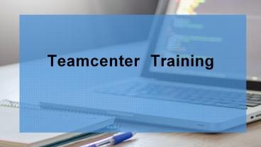 Teamcenter training presentation | free to download