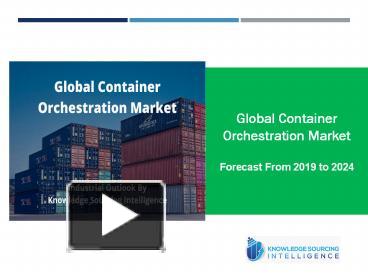 PPT – Industrial Outlook of Container Orchestration Market by Knowledge ...