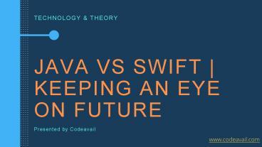 PPT – JAVA VS SWIFT | KEEPING AN EYE ON FUTURE PowerPoint presentation ...