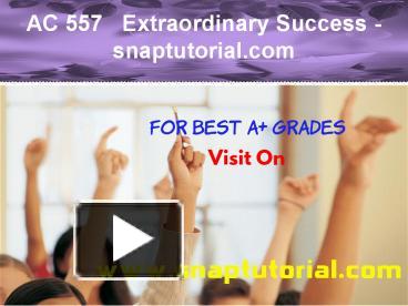 AC 557 Extraordinary Success - snaptutorial.com presentation | free to ...