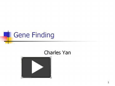 PPT – Gene Finding PowerPoint presentation | free to view - id: 8fc35-YmRkY