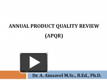 Annual Product Quality Review (APQR)_GMP_Dr.A. Amsavel presentation ...