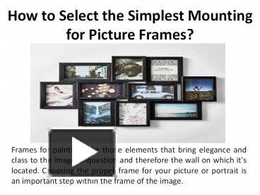 PPT – How to Select the Simplest Mounting for Picture Frames ...