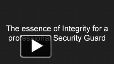 PPT – The essence of Integrity for a professional Security Guard ...