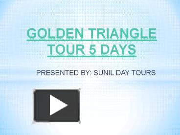 PPT – Golden Triangle Tour 5 Days PowerPoint presentation | free to ...