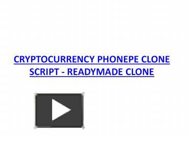 PPT – CRYPTOCURRENCY PHONEPE CLONE SCRIPT - READYMADE CLONE PowerPoint ...
