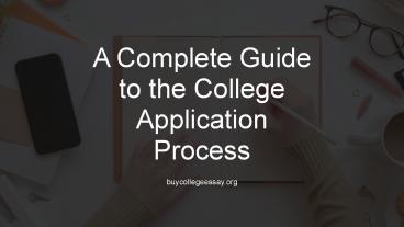 A Complete Guide to the College Application Process presentation | free ...