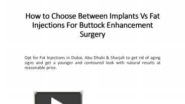PPT – How to Choose Between Implants Vs Fat Injections For Buttock ...