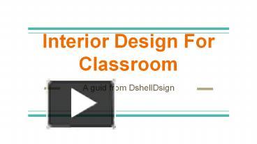 PPT – Interior Design For Classroom PowerPoint presentation | free to ...