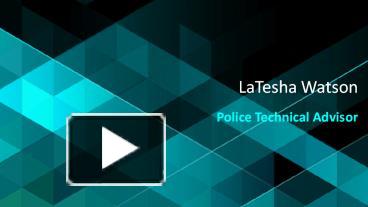 PPT – LaTesha Watson - Police Technical Advisor PowerPoint presentation ...