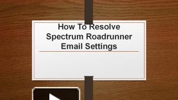 How To Resolve Spectrum Roadrunner Email Settings presentation | free ...