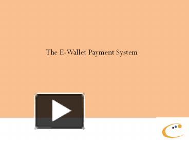 The E-Wallet Payment System presentation | free to download