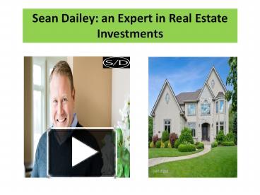 PPT – Sean Dailey: an Expert in Real Estate Investments PowerPoint ...