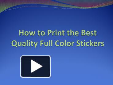 How to Print the Best Quality Full Color Stickers presentation | free ...