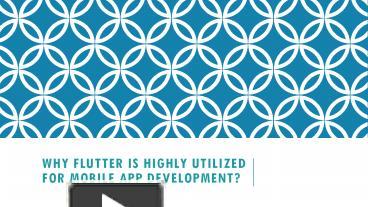 PPT – Why Flutter is Highly Utilized For Mobile App Development ...