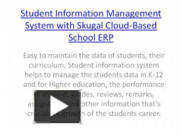 PPT – Student Information Management System with Skugal Cloud-Based ...
