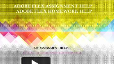 ADOBE FLEX ASSIGNMENT HELP-myassignmenthelpers presentation | free to ...