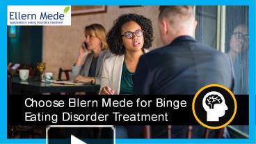 Choose Ellern Mede for Binge Eating Disorder Treatment presentation ...