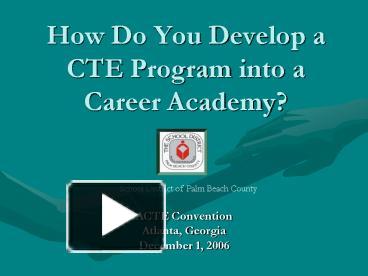 PPT – How Do You Develop a CTE Program into a Career Academy PowerPoint ...