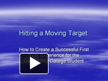 Hitting a Moving Target: presentation | free to view