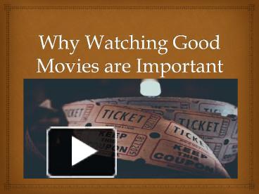 Why Watching Good Movies are Important presentation | free to download