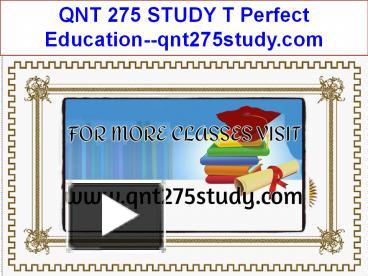 PPT – QNT 275 STUDY T Perfect Education--qnt275study.com PowerPoint ...