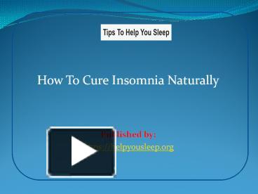 How To Cure Insomnia Naturally presentation | free to download