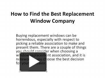 PPT – How to Find the Best Replacement Window Company PowerPoint ...