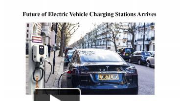 PPT – Future of Electric Vehicle Charging Stations Arrives PowerPoint ...