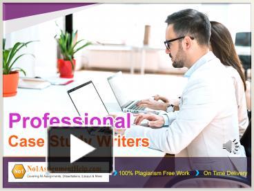 Professional Case Study Writers By No1AssignmentHelp.Com presentation ...