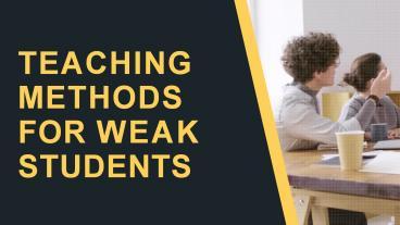 TEACHING METHODS FOR WEAK STUDENTS presentation | free to download