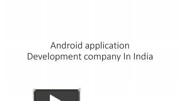 PPT – Android Application Development company PowerPoint presentation ...