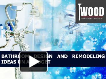 PPT – Bathroom Design and Remodeling Ideas on a Budget PowerPoint ...