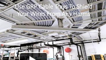 PPT – Few of the top advantages of using GRP Cable Trays PowerPoint ...