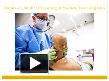 Hands-on Medical Training at Medical Learning Hub presentation | free ...