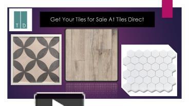PPT – Get Your Tiles for Sale At Tiles Direct PowerPoint presentation ...