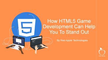 PPT – How HTML5 Game Development Can Help You To Stand Out PowerPoint ...